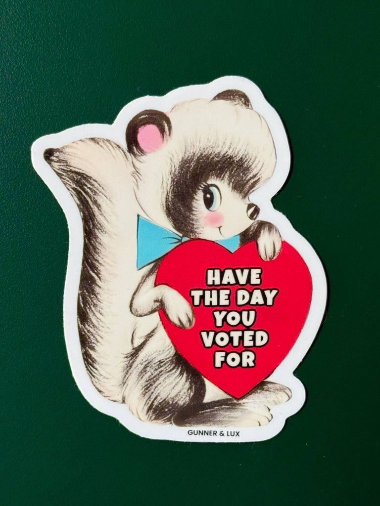 HAVE THE DAY YOU VOTED FOR STICKER | Tselaine