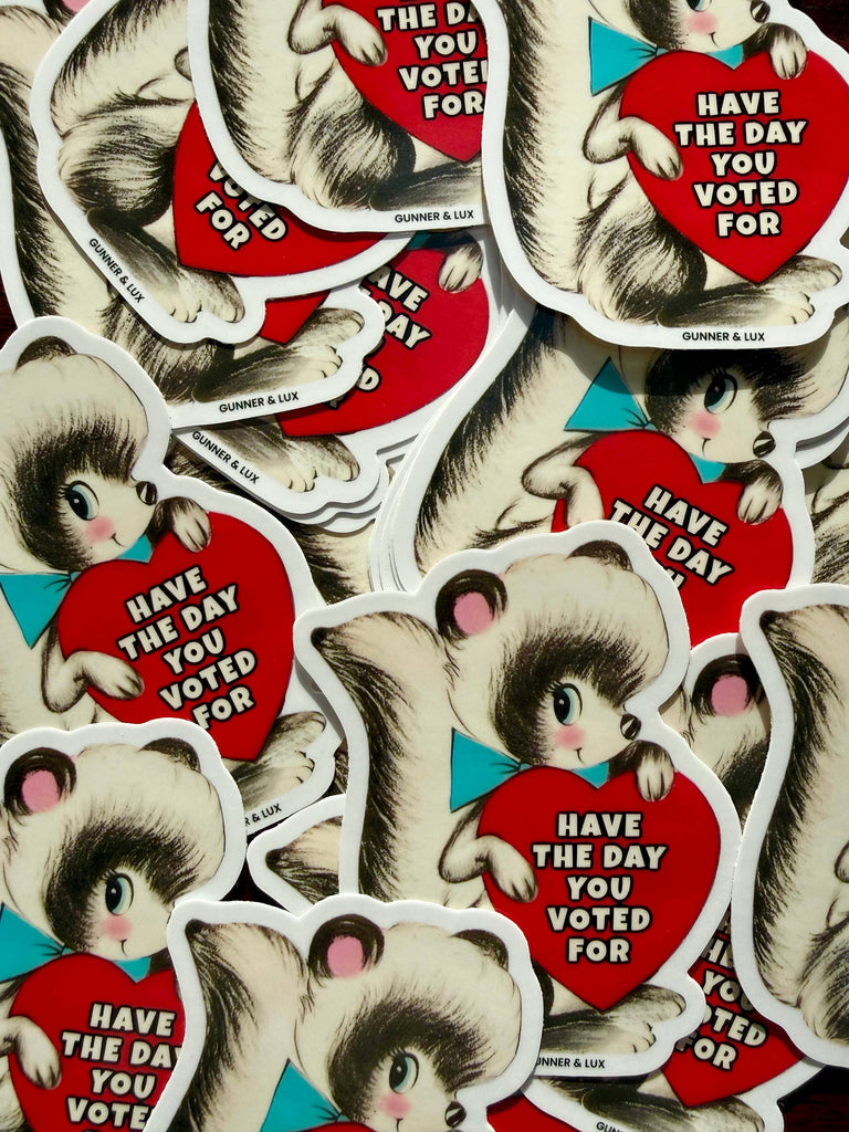 HAVE THE DAY YOU VOTED FOR STICKER | Tselaine